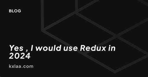 Yes I Would Use Redux In 2024 Rreactjs