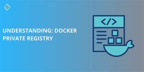 Docker Private Registry Securely Store Manage Images