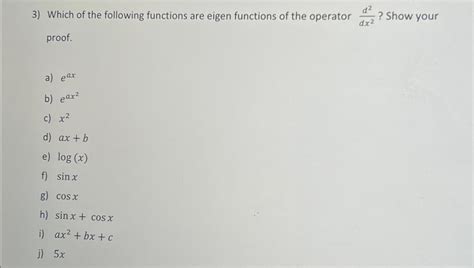 Solved Which Of The Following Functions Are Eigen Functions