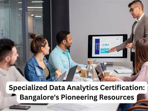 Specialized Data Analytics Certification Bangalores Pioneering Resources By Data Scientist