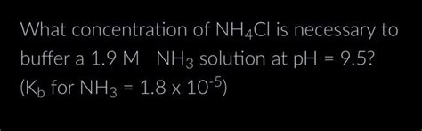 Solved What Concentration Of NH Cl Is Necessary To Buffer A Chegg