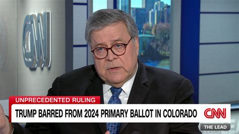 Former Atty Gen Barr Colorado Case Is ‘legally Wrong Cnn