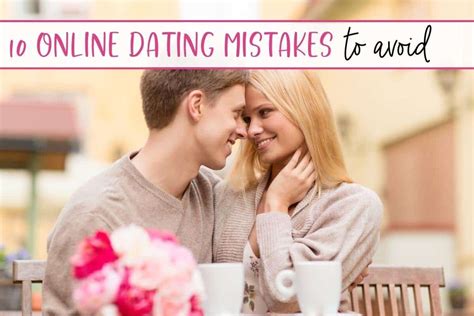 10 Online Dating Mistakes To Avoid