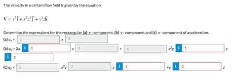 Solved The Velocity In A Certain Flow Field Is Given By The