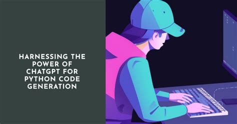 Harnessing The Power Of Chatgpt For Python Code Generation Fineproxy