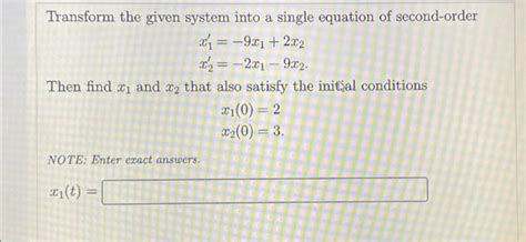 solved transform the given system into a single equation of