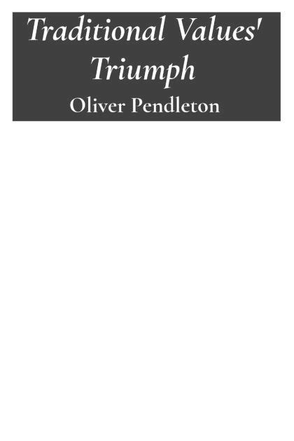 Traditional Values Triumph Reassessing The Enduring Relevance Of