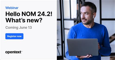 Whats New In Nom 242 Dont Miss Our Live Webinar Opentext
