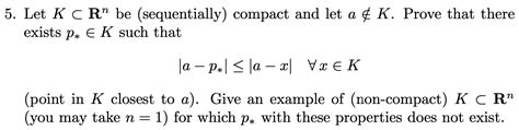 solved n 5 let k cr be sequentially compact and let a €