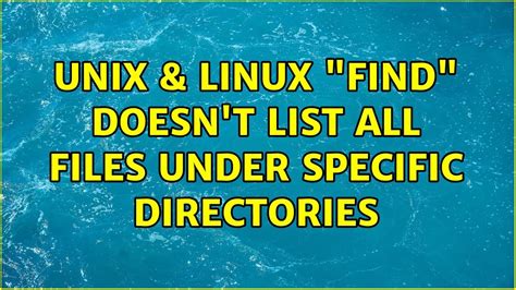 Unix And Linux Find Doesnt List All Files Under Specific Directories
