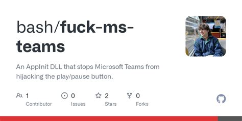 GitHub Bash Fuck Ms Teams An AppInit DLL That Stops Microsoft Teams From Hijacking The Play