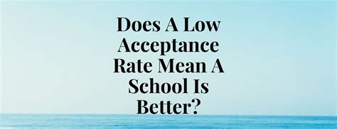 Are Colleges With Low Acceptance Rates Better