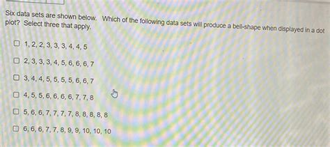 Six Data Sets Are Shown Below Which Following Data Sets Will Produce