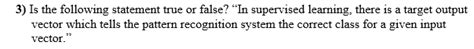 Solved 3 Is The Following Statement True Or False In