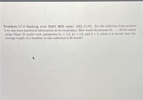 Problem 3ug Ranking With Okapi Bm25 Model 24 56
