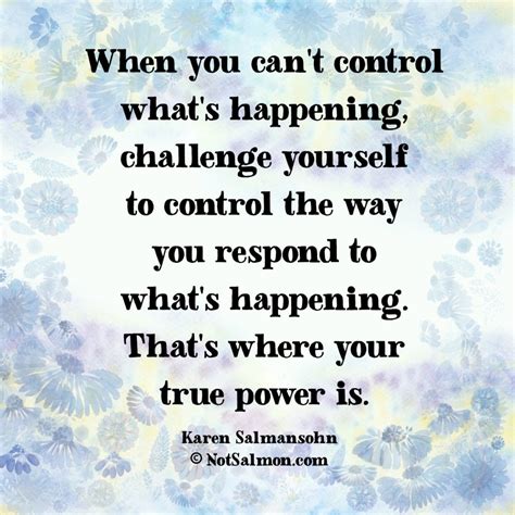 When You Cant Control Whats Happening Notsalmon