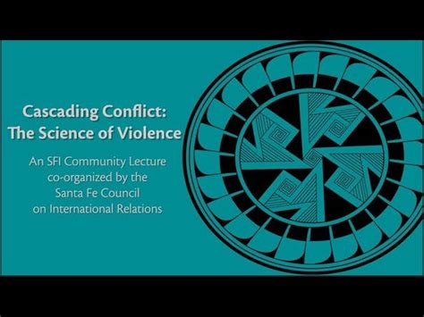 Free Video Cascading Conflict The Science Of Violence From Santa Fe Institute Class Central