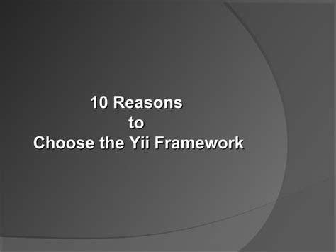 10 Reasons To Choose The Yii Framework Ppt