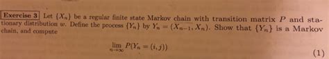Solved Exercise Let Xn Be A Regular Finite State Markov Chegg