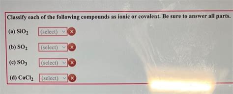 Solved Classify Each Of The Following Compounds As Ionic Or