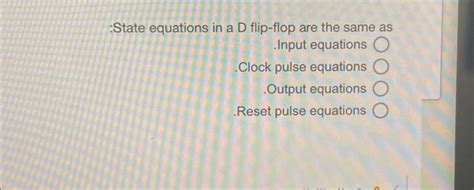 Solved State Equations In A D Flip Flop Are The Same As