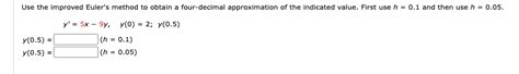 Solved Use The Improved Euler S Method To Obtain A Chegg Com