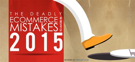 The Deadly E Commerce Mistakes To Avoid In 2015