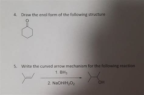 solved 4 draw the enol form of the following structure 5