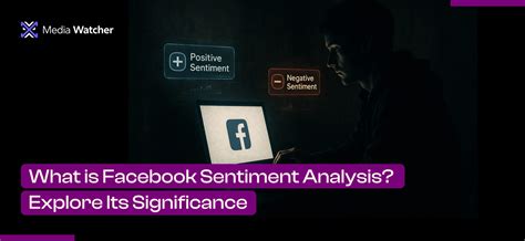 What Is Facebook Sentiment Analysis Explore Its Significance