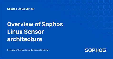 Overview Of Sophos Linux Sensor Architecture Sophos Linux Sensor