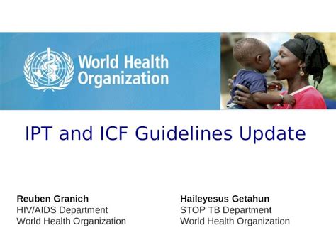 Ppt Ipt And Icf Guidelines Update Reuben Granich Hiv Aids Department World Health Organization
