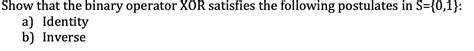 solved show that the binary operator xor satisfies the