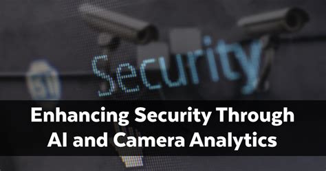Enhancing Security Through Ai And Camera Analytics Versa Technology