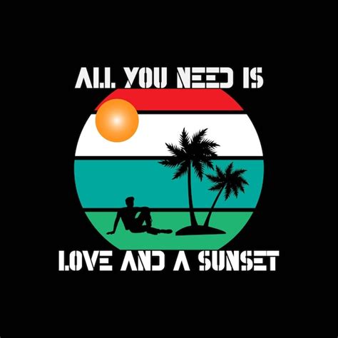 todo lo que necesitas es amor y un diseño de camiseta al atardecer