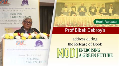 Prof Bibek Debroys Address During The Release Of Book Modi Energising A Green Future Dr
