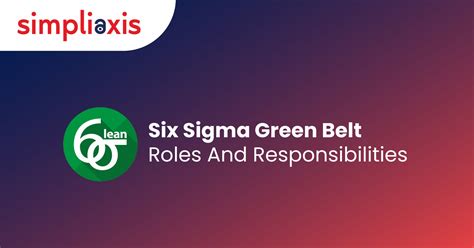 Six Sigma Green Belt Roles And Responsibilities