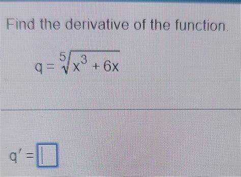 Find The Derivative Of The Function Q5x36x