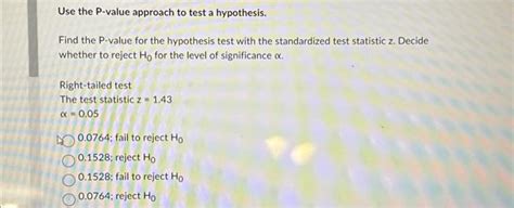 Solved Use The P Value Approach To Test A Hypothesis Find Chegg Com