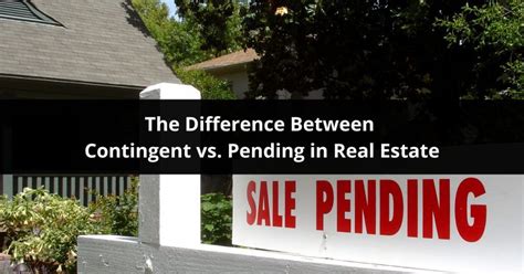 The Difference Between Contingent Vs Pending In Real Estate
