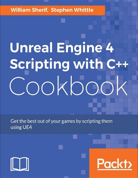 Скачать бесплатно Unreal Engine 4 Scripting with C Cookbook Sherif William Whittle Stephen