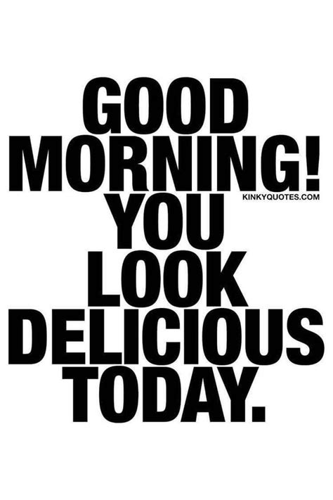 Good Morning My Love Flirty Quotes For Him Erotic Quotes Teasing Quotes