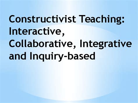 Ppt Constructivist Teaching