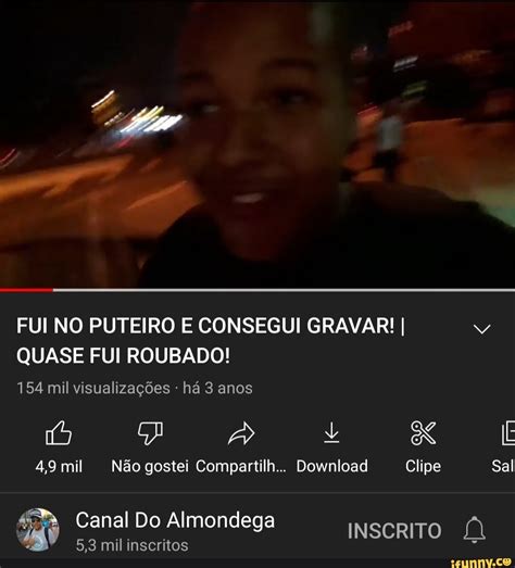 Fui No Puteiro E Consegui Gravar I Quase Fui Roubado Mil Visualiza Es H Anos En E
