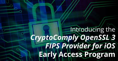 cryptocomply openssl 3 fips provider for ios early access program