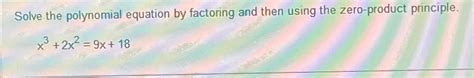 Solved Solve The Polynomial Equation By Factoring And Then