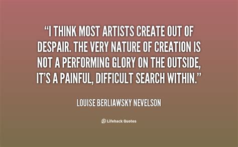 Louise Berliawsky Nevelson Quotes Quotesgram