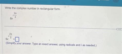 Solved Write the complex number in rectangular form ei π Chegg