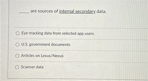 Solved are sources of internal secondary data.Eye-tracking | Chegg.com