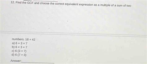 Solved 12 Find The Gcf And Choose The Correct Equivalent Expression