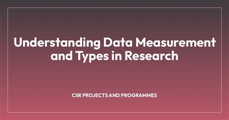 Understanding Data Measurement And Types In Research • Csr Education